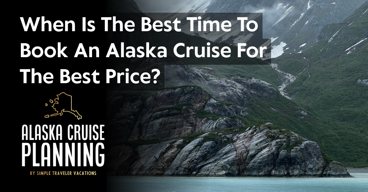 When Is The Best Time to Book An Alaska Cruise For The Best Price ...