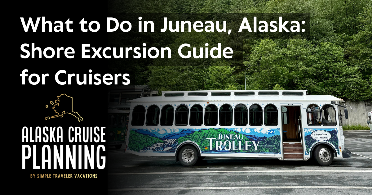 What to Do in Juneau, Alaska: Shore Excursion Guide for Cruisers ...